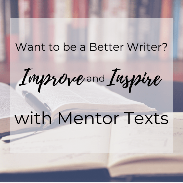 Want to be a Better Writer? Improve and Inspire with Mentor Texts – The ...